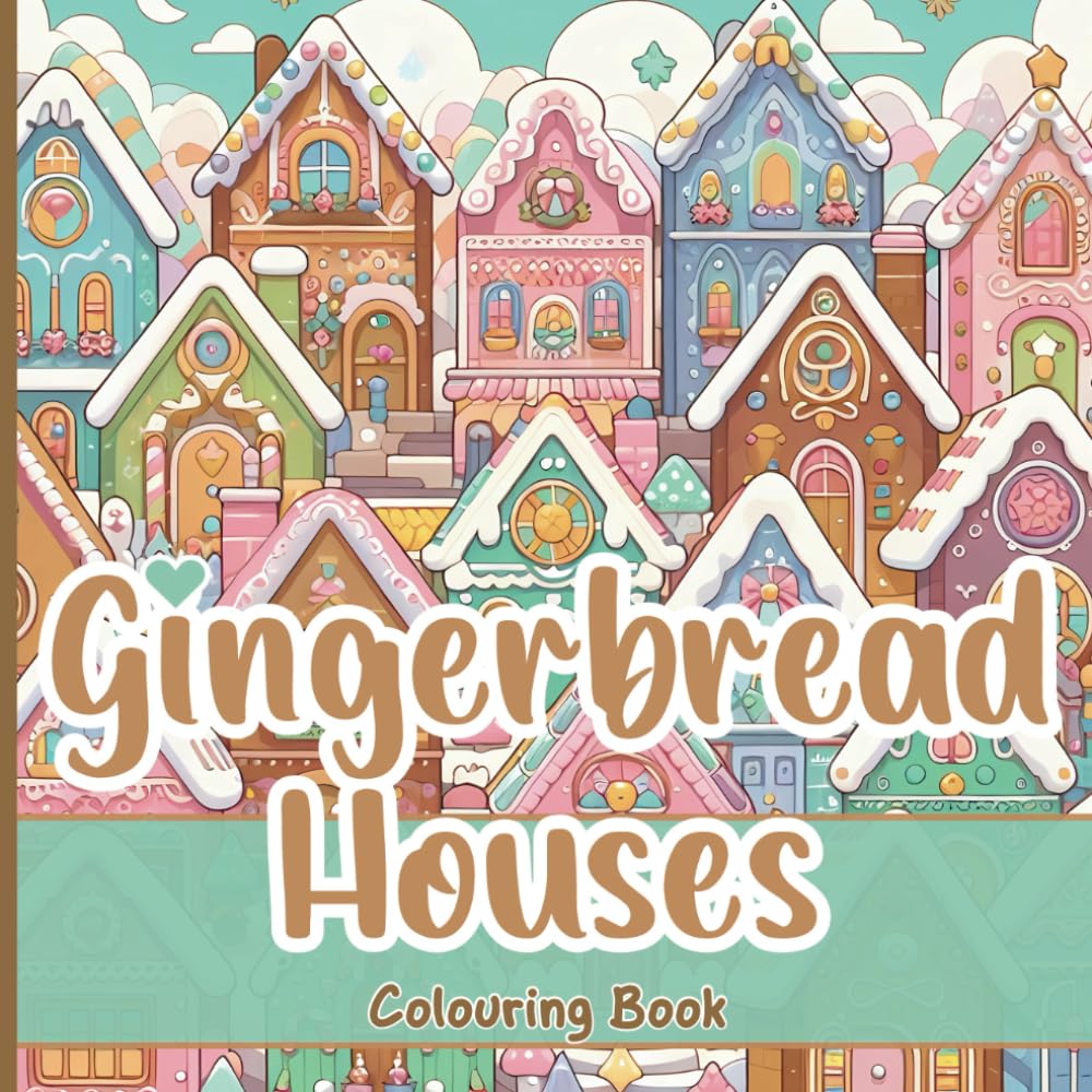 Gingerbread Houses Colouring Book: Indulge in the Art of Colouring with ...