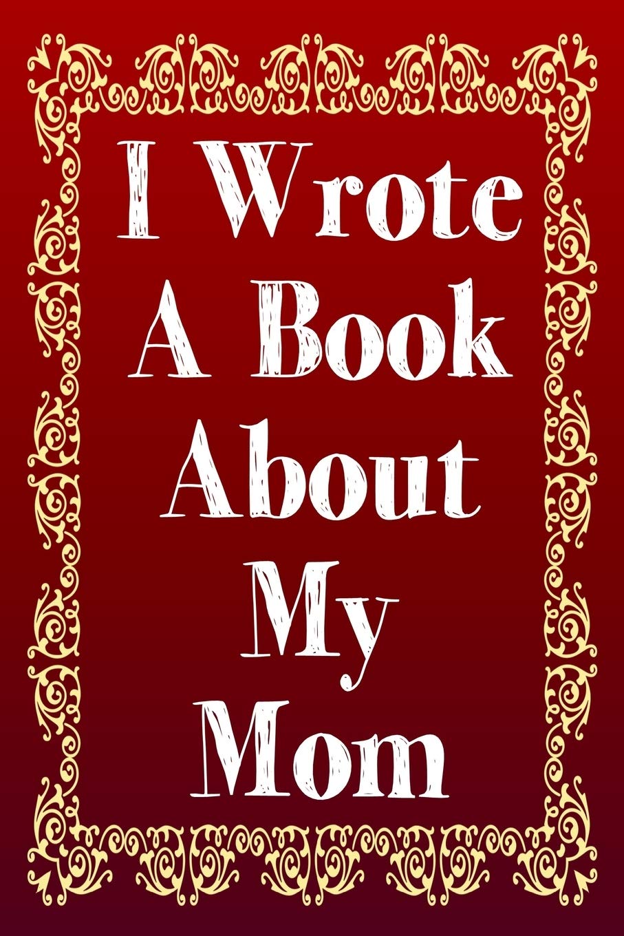 I Wrote A Book About My Mom: A Mother Appreciation Fill-In-The-Blank ...