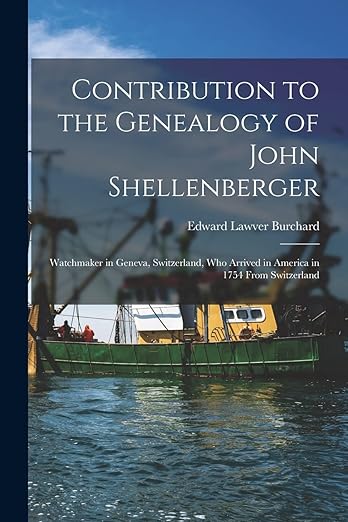 Contribution to the Genealogy of John Shellenberger: Watchmaker in ...