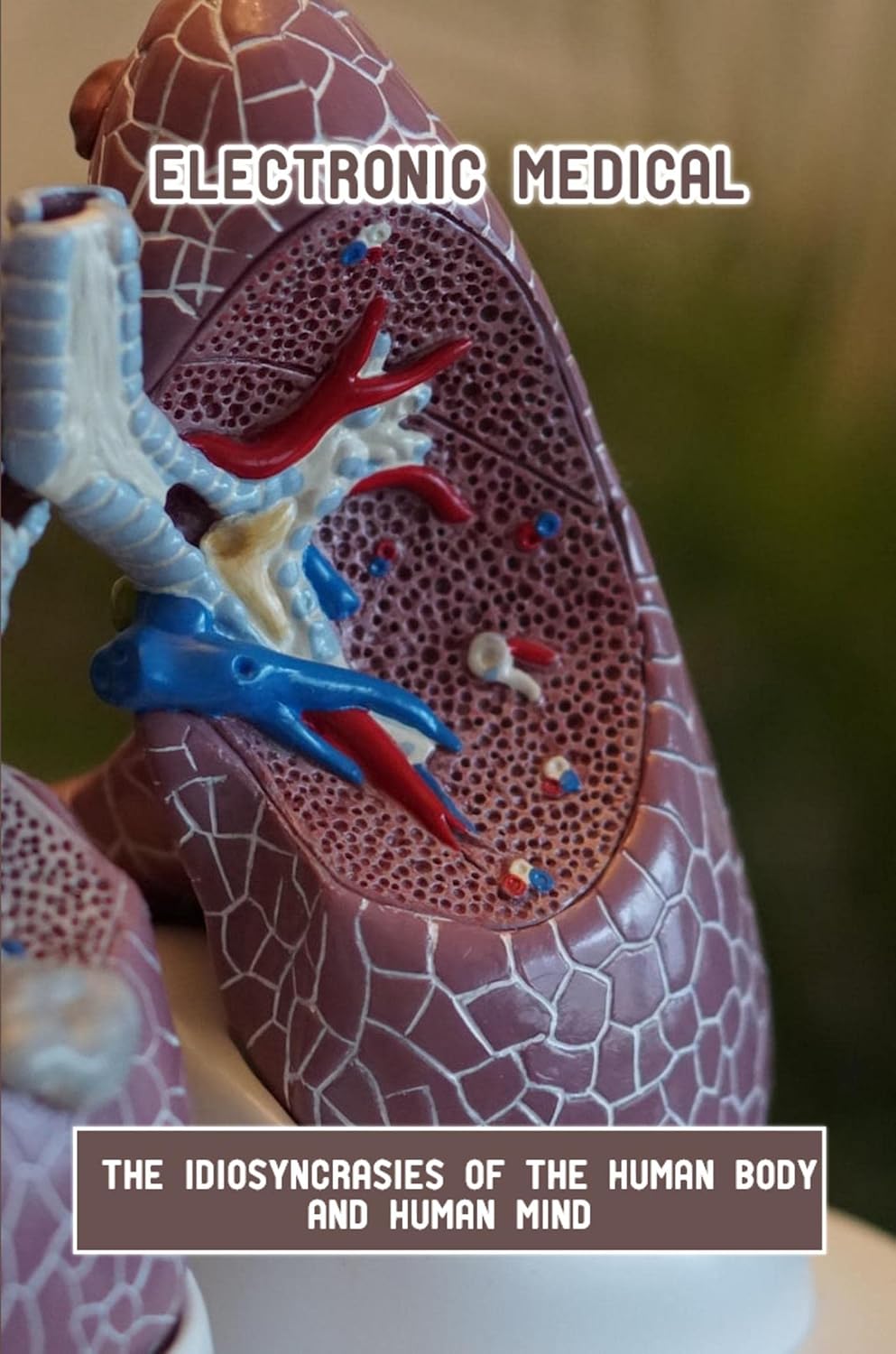 Electronic Medical: The Idiosyncrasies Of The Human Body And Human Mind ...