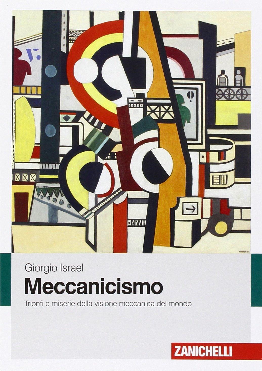 Meccanicismo. Trionfi e miserie della visione meccanica del mondo ...