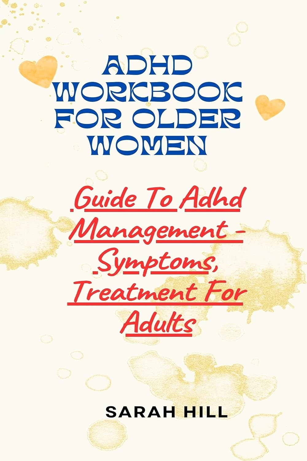 ADHD WORKBOOK FOR OLDER WOMEN: Guide To Adhd Management - Symptoms ...