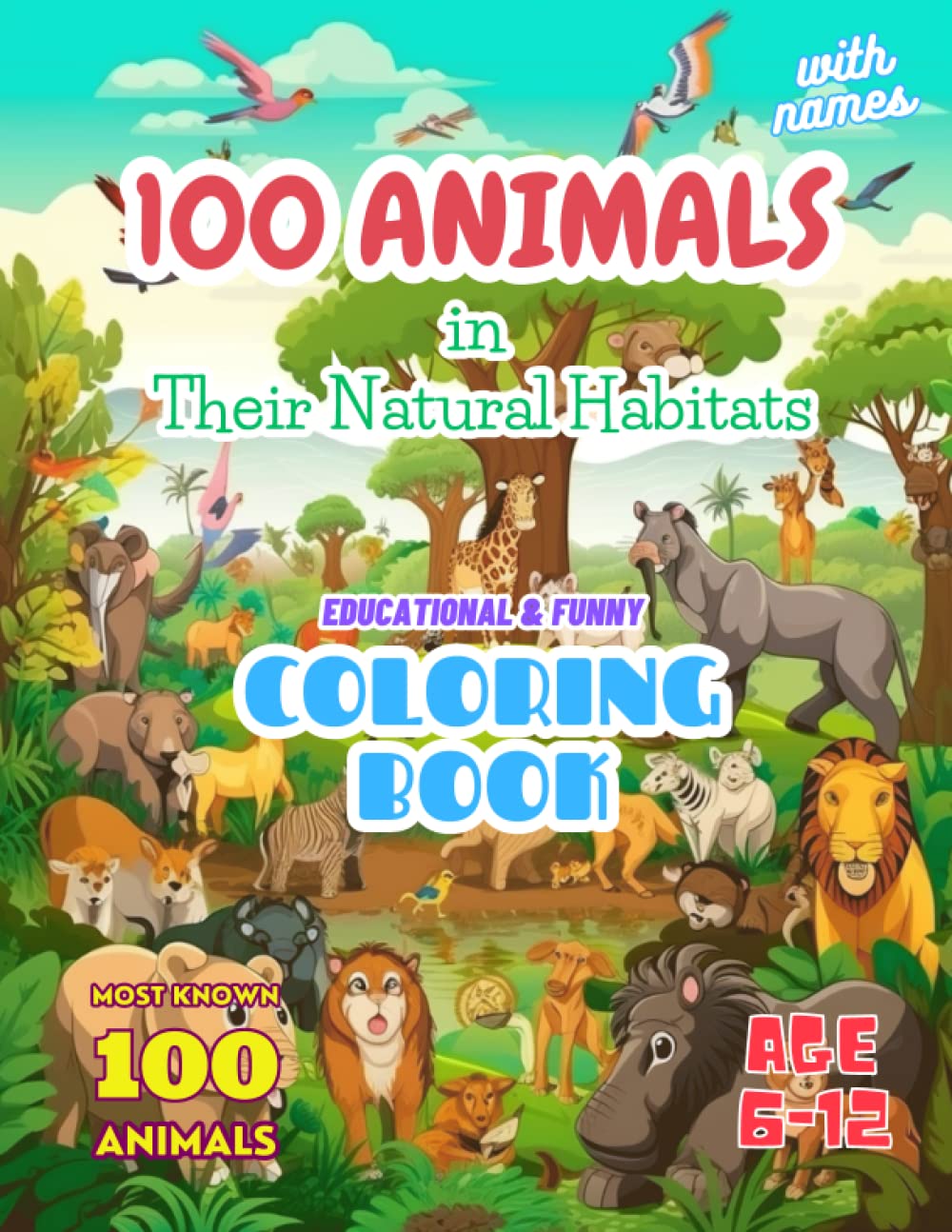 100 Animals in Their Natural Habitats Coloring Book: Explore the ...