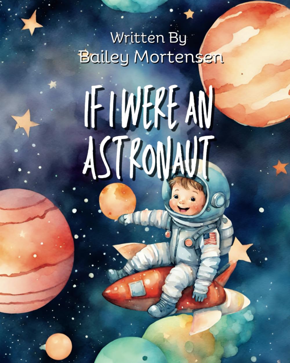 If I Were An Astronaut: Mortensen, Bailey: 9798329748000: Amazon.com: Books