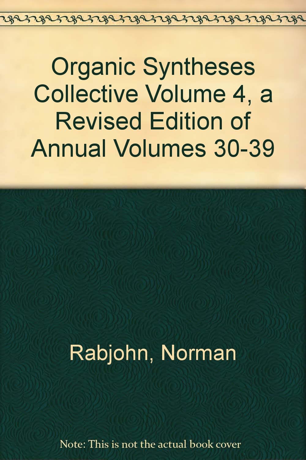 Organic Syntheses (Collective Volume 4, A Revised Edition of Annual ...