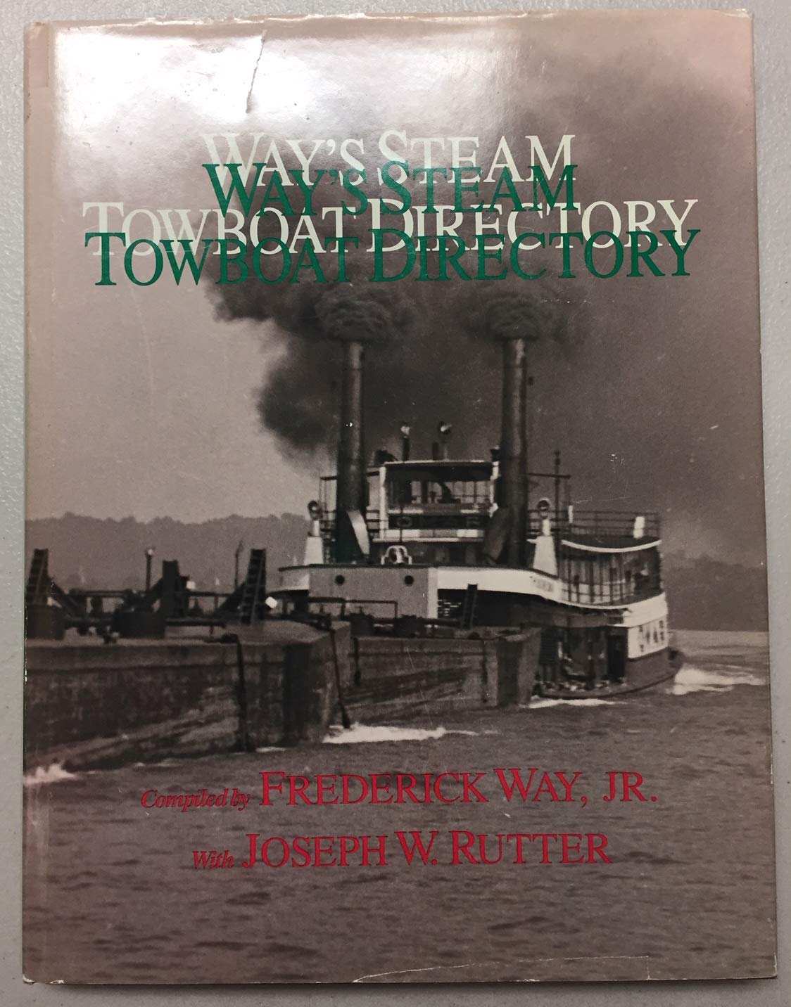 Way's Steam Towboat Directory: Way Jr., Frederick, Rutter, Joseph W ...