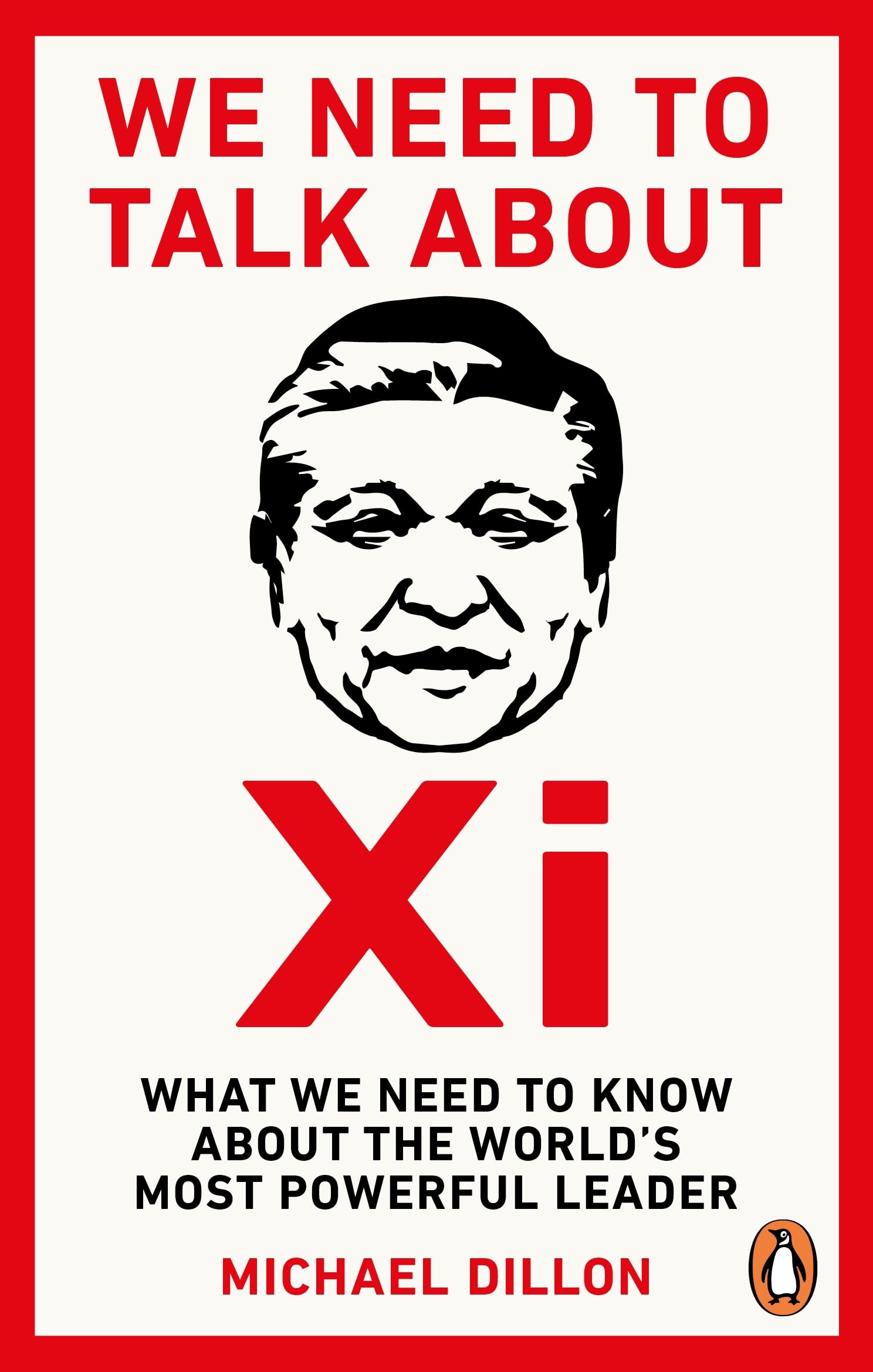 We Need To Talk About Xi: What we need to know about the world’s most powerful leader: Dillon ...