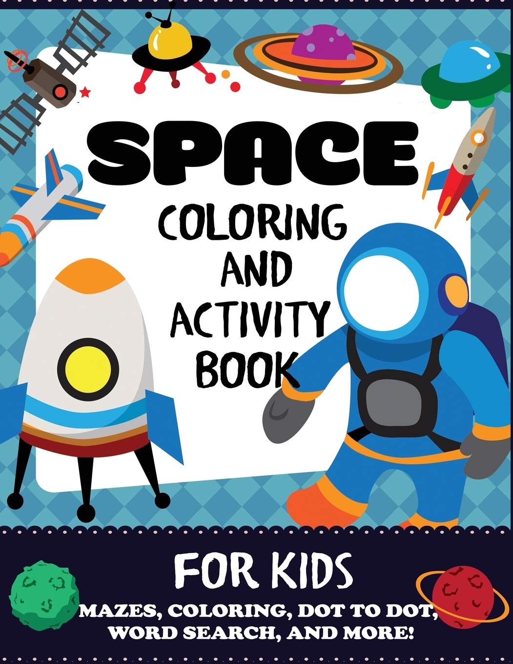 Space Coloring and Activity Book for Kids: Mazes, Coloring, Dot to Dot ...