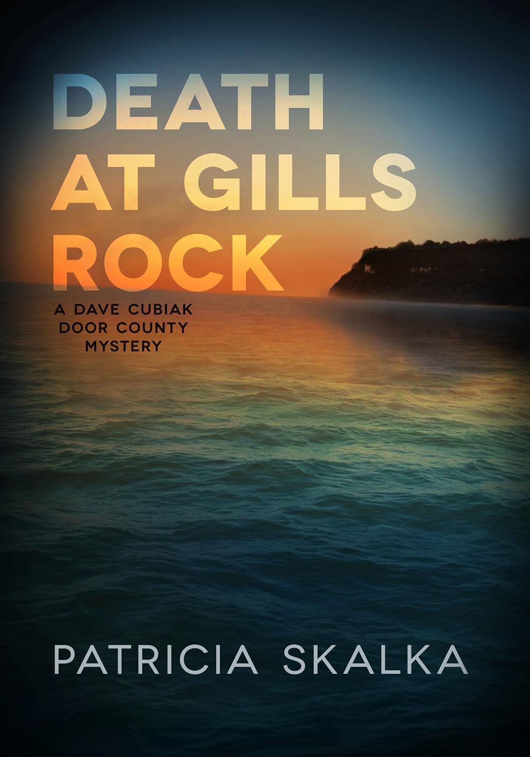 Death at Gills Rock: A Dave Cubiak Door County Mystery: Skalka ...
