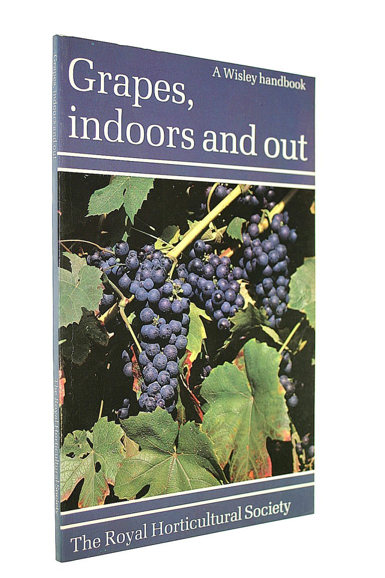 Grapes: Indoors and Out (RHS Wisley Handbook) : Baker, Harry, Waite ...