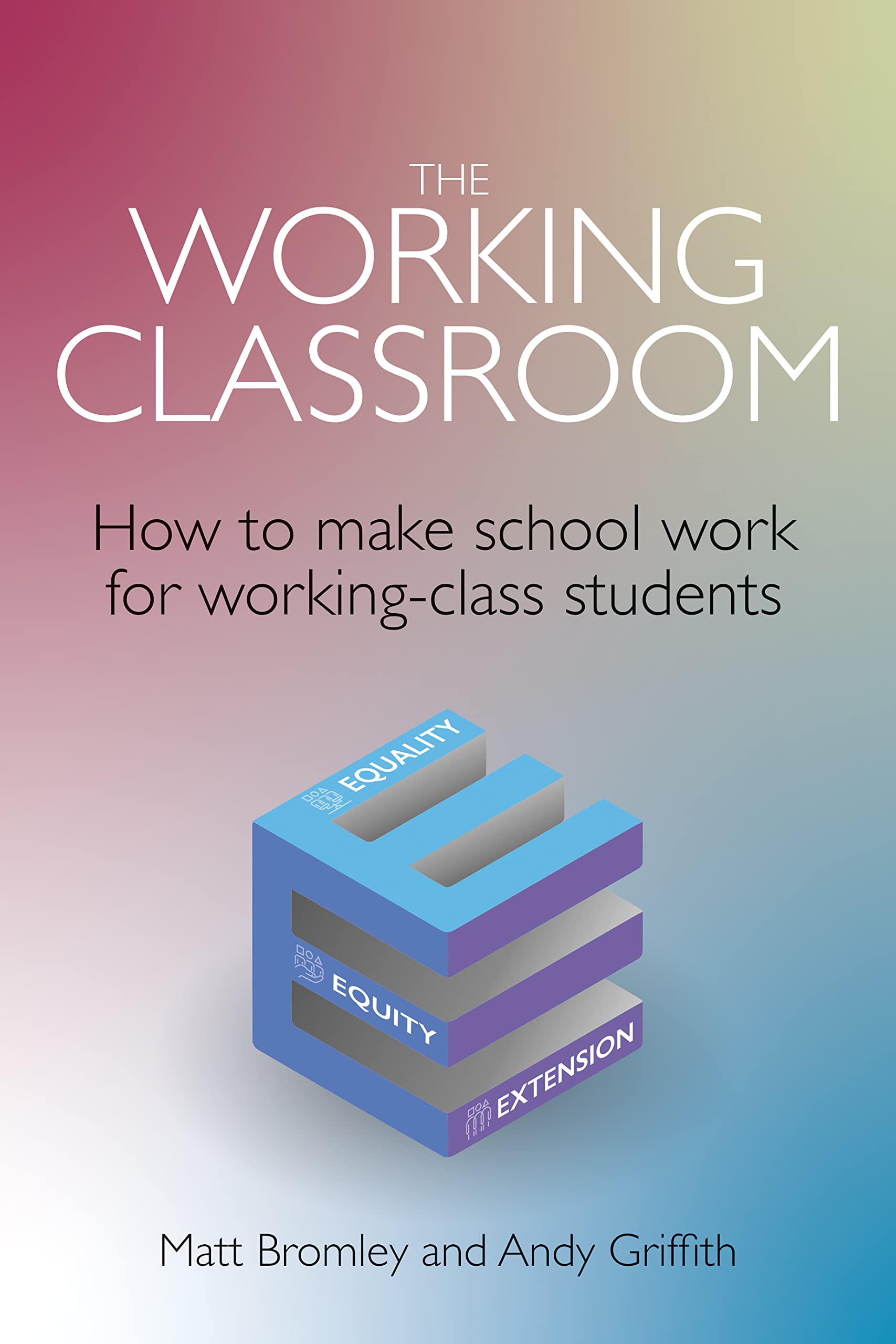 The Working Classroom: How to Make School Work for Working-Class ...