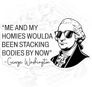 Amazon.com: Me My Homies Woulda Been Stacking Bodies by Now Sticker ...