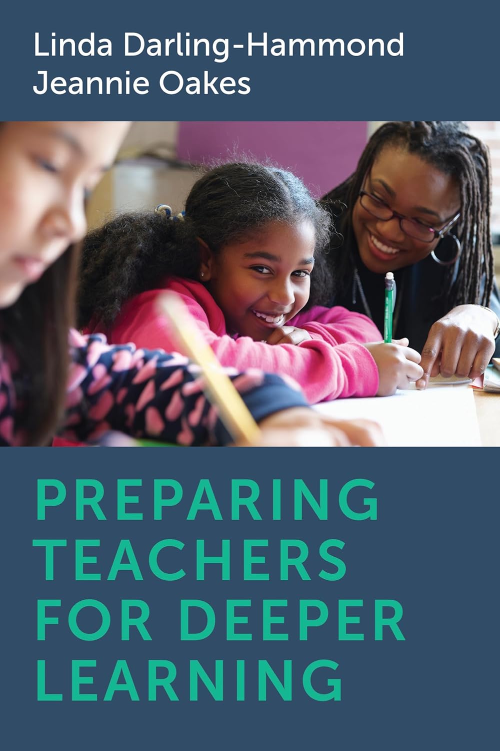 Preparing Teachers for Deeper Learning: Darling-Hammond, Linda, Oakes, Jeannie: 9781682532928 ...
