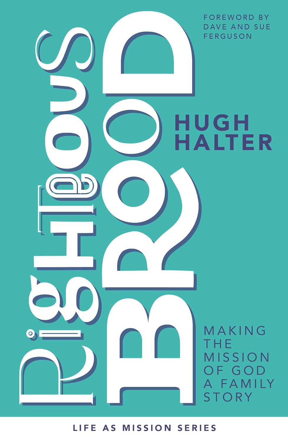 Righteous Brood: Making the Mission of God a Family Story (Life as ...