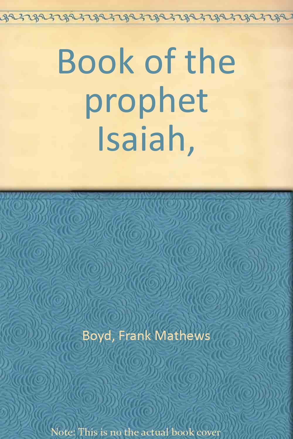 Book of the prophet Isaiah,: Boyd, Frank Mathews: Amazon.com: Books