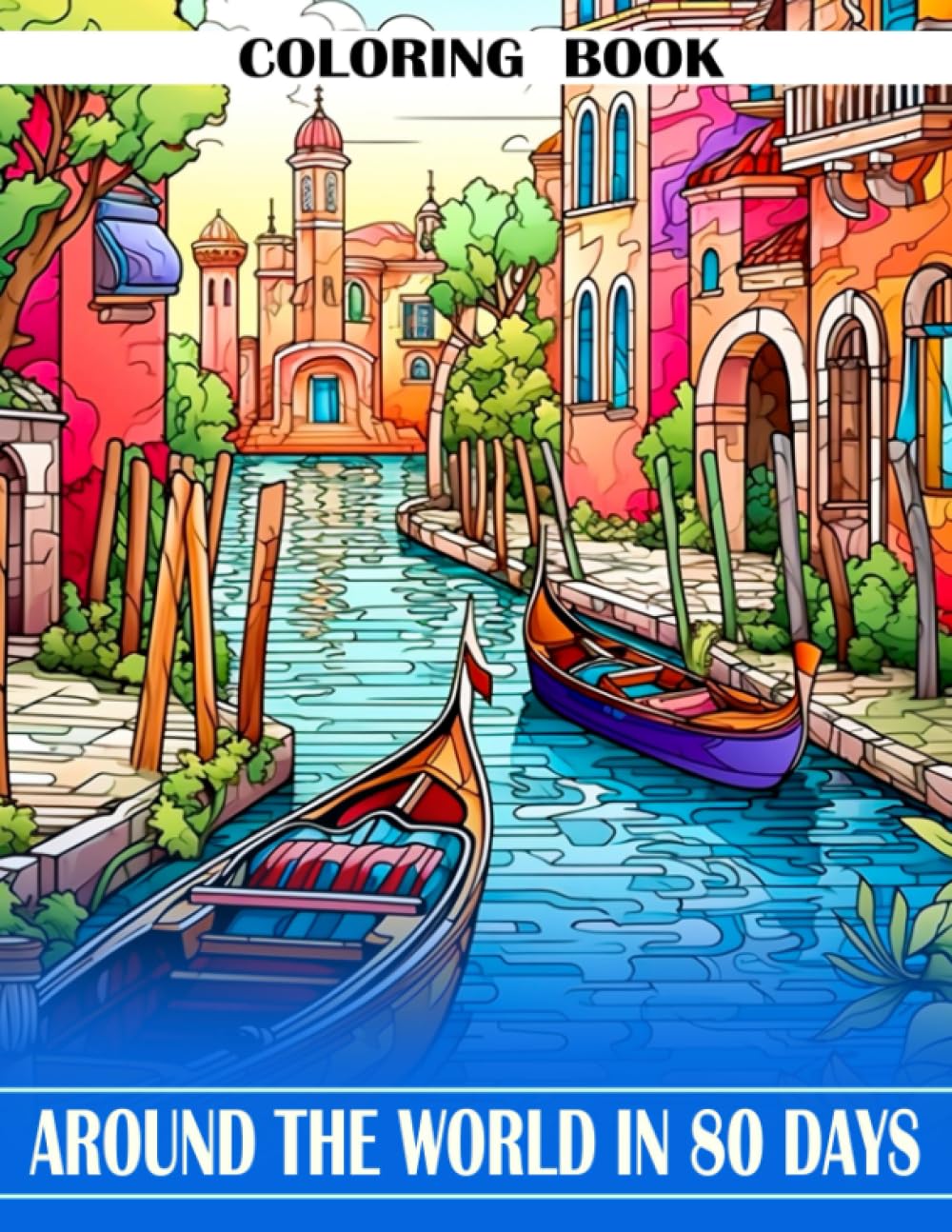 Around the World in 80 Days Coloring Book: Embark on a Colorful Journey ...