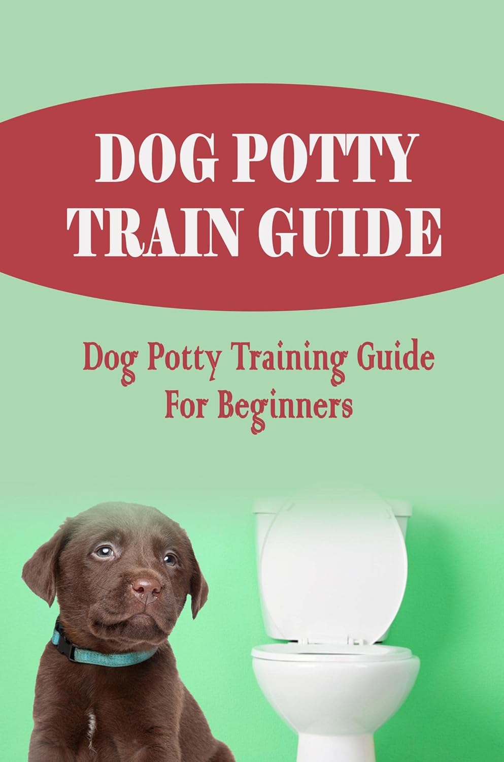 Dog Potty Train Guide: Dog Potty Training Guide For Beginners - Kindle ...