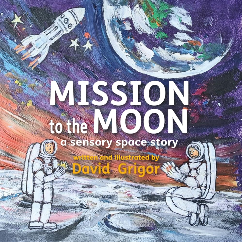 Mission to the Moon: a sensory space story : Grigor, David, Grigor ...
