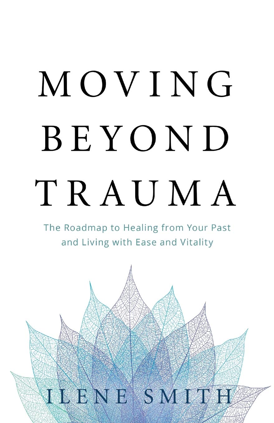 Amazon | Moving Beyond Trauma: The Roadmap to Healing from Your Past ...