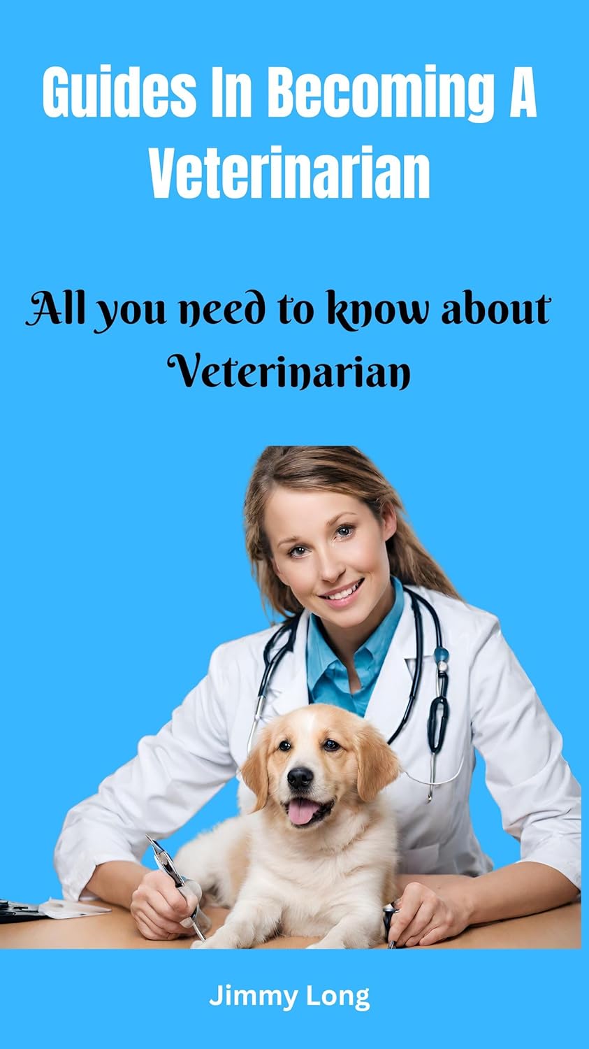 Amazon.com: Guides In Becoming A Veterinarian: All you need to know ...