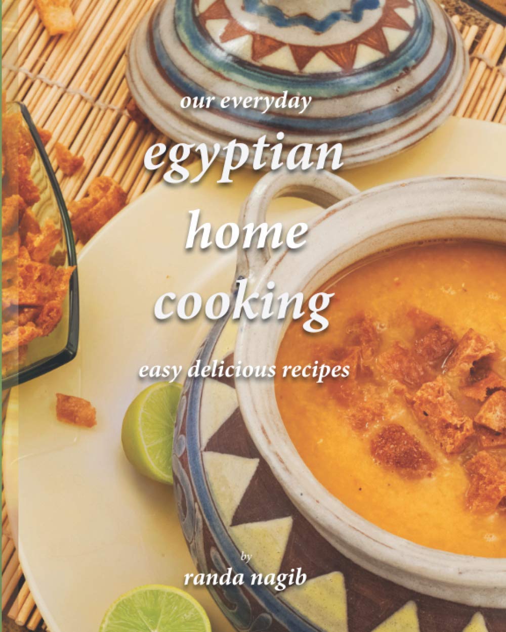 Our Everyday Egyptian Home Cooking: Easy delicious recipes: Nagib ...