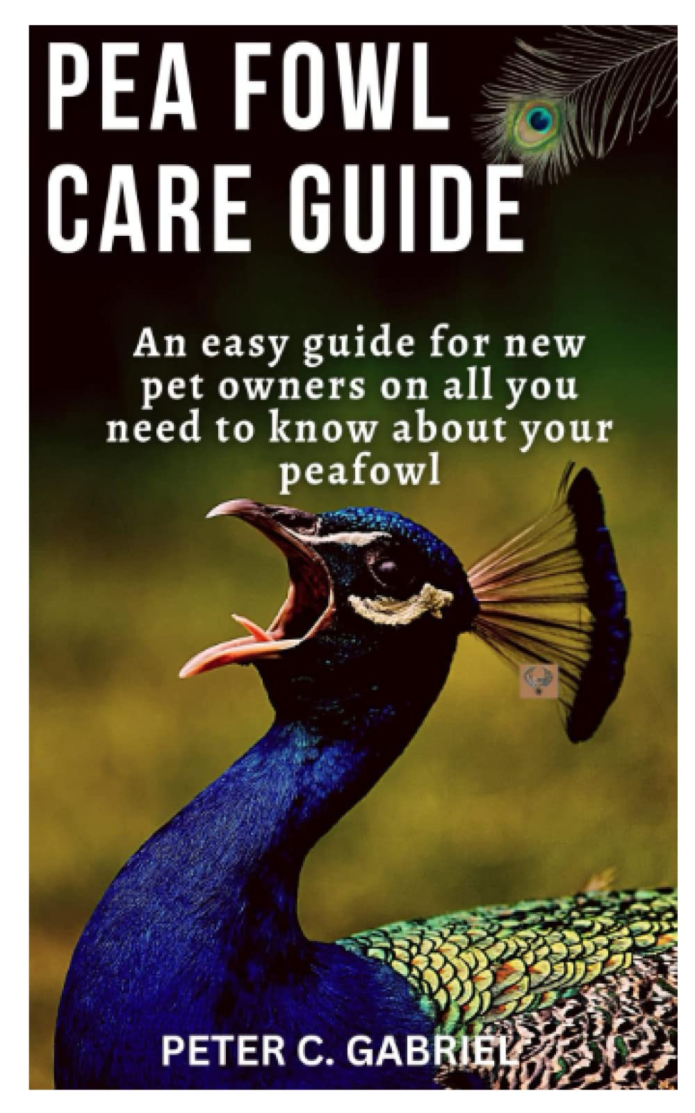 Buy PEA FOWL CARE GUIDE: An easy guide for new pet owners on all you ...