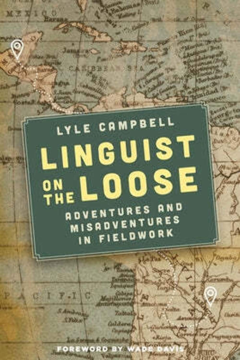 Linguist on the Loose: Adventures and Misadventures in Fieldwork ...