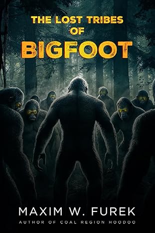 The Lost Tribes of Bigfoot (Bigfoot Books by Hangar 1 Publishing): W. Furek, Maxim ...