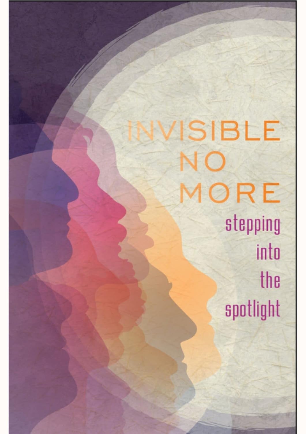 Invisible No More: Stepping Into The Spotlight - Kindle edition by ...