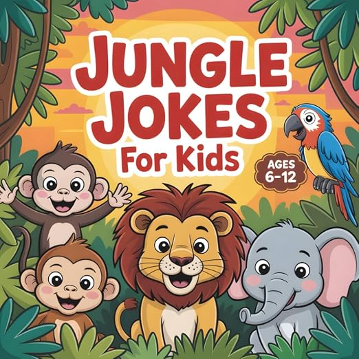 Jungle Jokes For Kids: Ages 6–12: A hilarious jungle joke book with fun ...