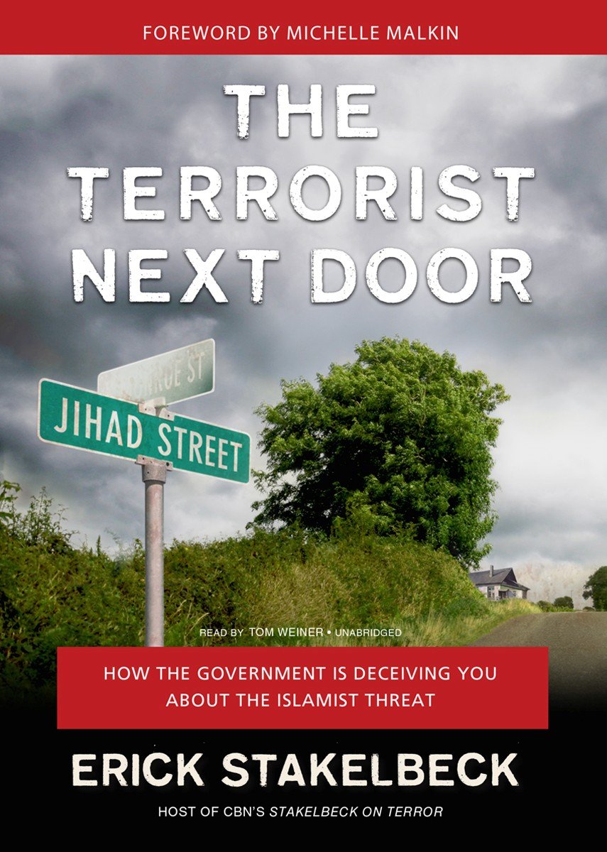 The Terrorist Next Door: How the Government Is Deceiving You about the ...