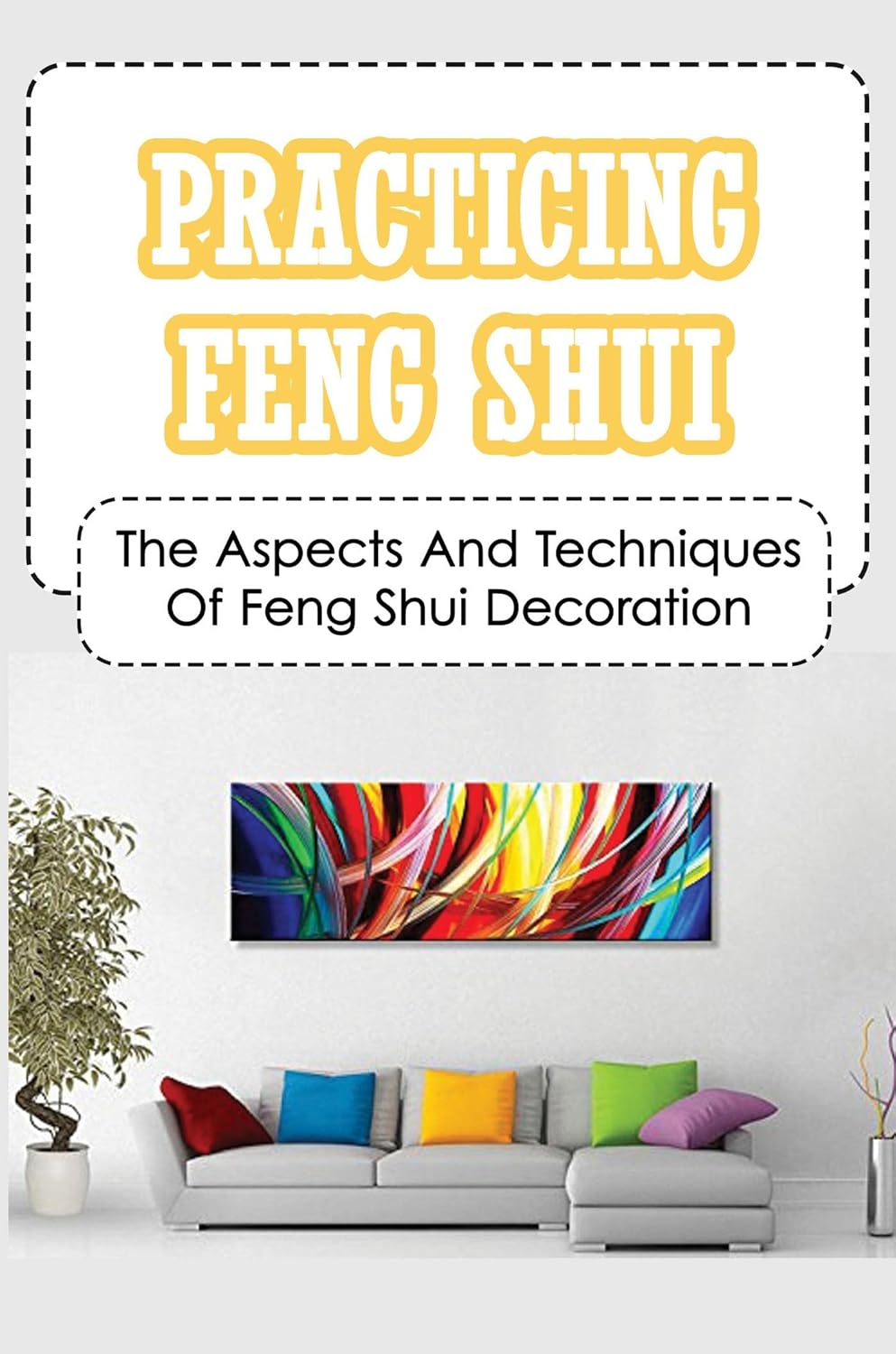 Practicing Feng Shui: The Aspects And Techniques Of Feng Shui Decoration eBook : Apking, Marcos ...
