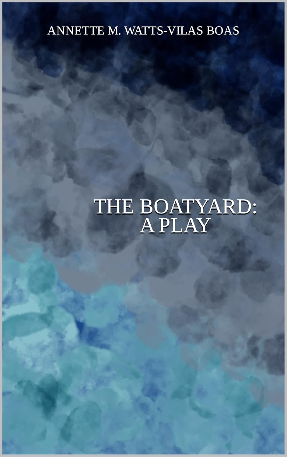 Amazon.com: The Boatyard: A Play eBook : Watts-Vilas Boas, Annette M ...