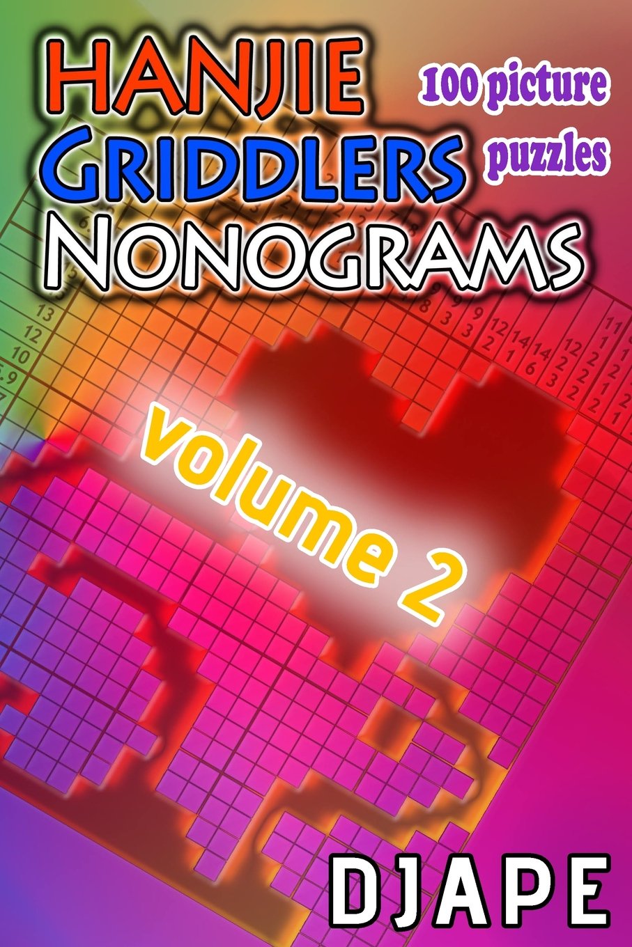 Hanjie Griddlers Nonograms: 100 picture puzzles (Hanjie Books): Djape ...