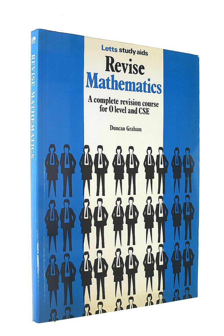 Revise Mathematics: a Complete Revision Course for O Level and CSE (The ...