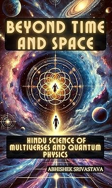 Beyond Time and Space: Hindu Science of Multiverses and Quantum Physics eBook : Srivastava ...