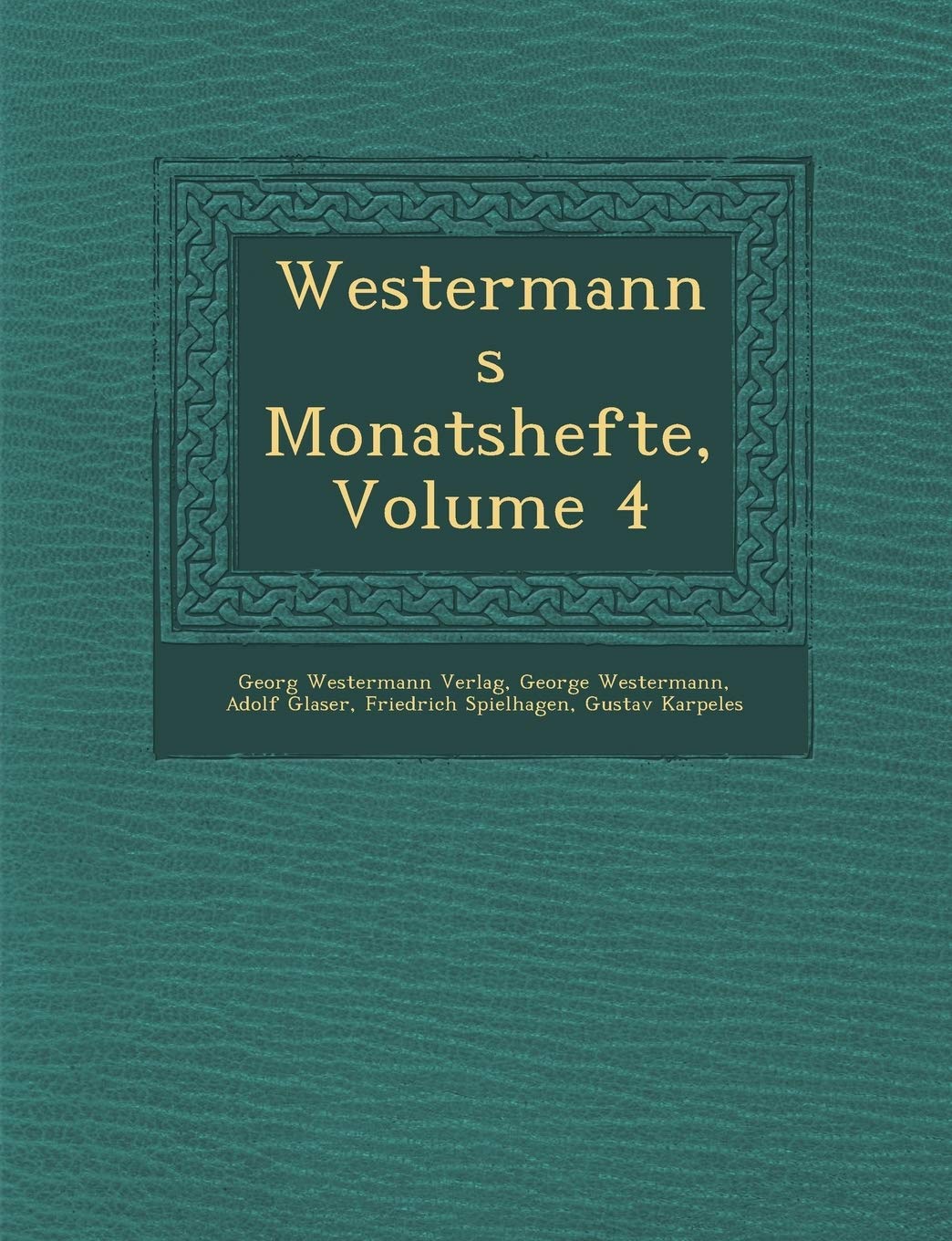 Westermanns Monatshefte, Volume 4 (English and German Edition): Verlag ...