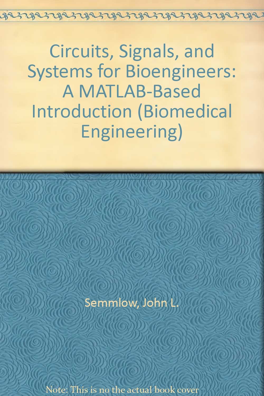 Circuits Signals And Systems For Bioengineers A Matlab Based