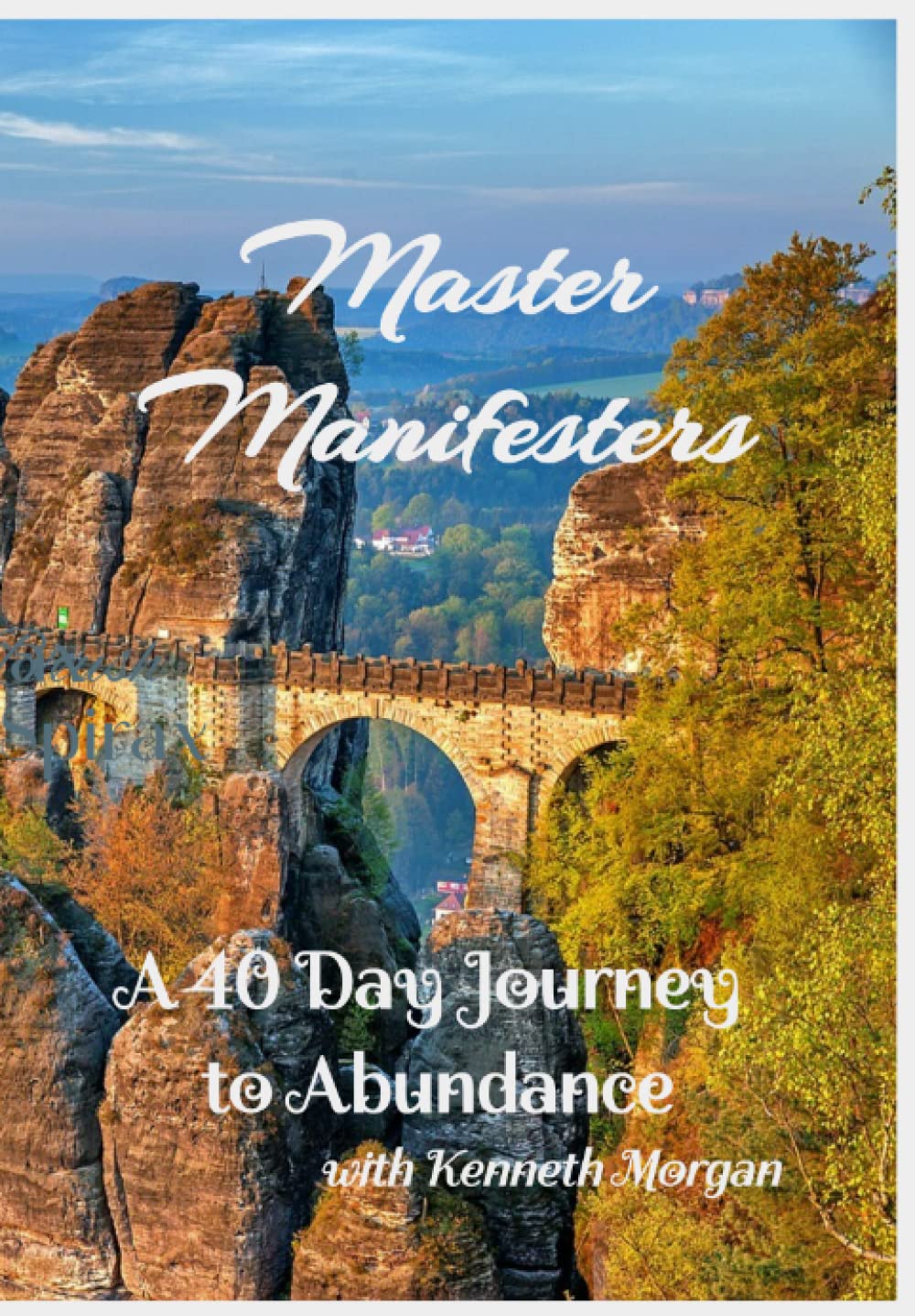 Master Manifesters: A 40 Day Journey to Abundance with Kenneth Morgan: Pippen, Karen: Amazon.com ...