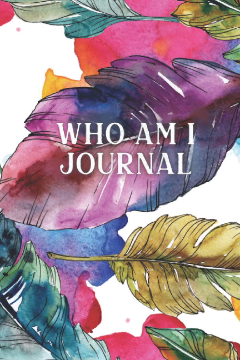 Who Am I Journal: A tool to recapture who you are and who you wnat to ...