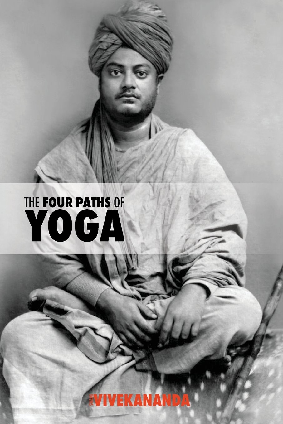 The Four Paths of Yoga: Jnana Yoga, Raja Yoga, Karma Yoga, Bhakti Yoga ...