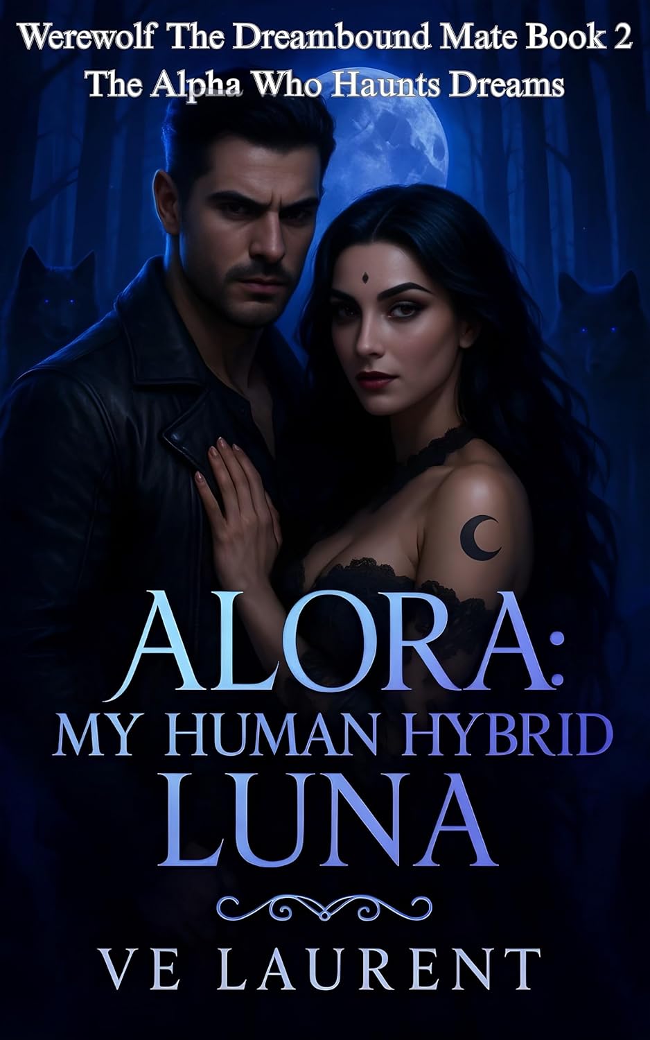 Alora My Human Hybrid Luna: The Alpha Who Haunts Dreams (Werewolf The Dreambound Mate Book 2 ...