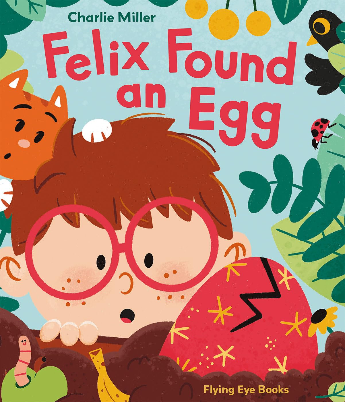 Felix Found an Egg: Amazon.co.uk: Miller, Charlie: 9781838749200: Books