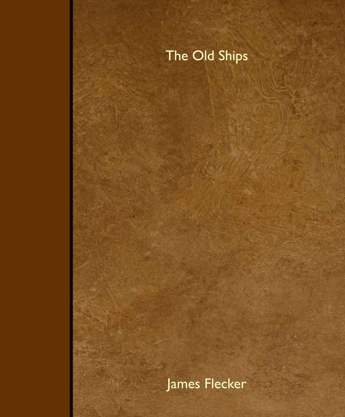 The Old Ships: Flecker, James: 9781445501291: Amazon.com: Books