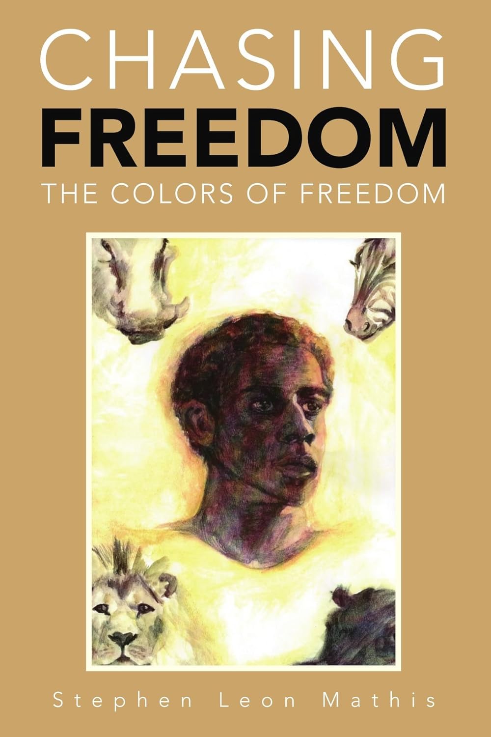 Chasing Freedom: The Colors of Freedom: Mathis, Stephen Leon ...