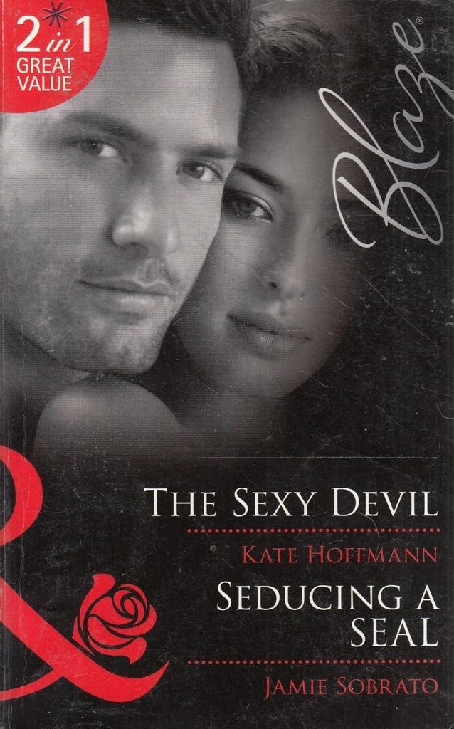 The Sexy Devil: AND Seducing a Seal (Mills and Boon Blaze): Hoffmann, Kate: 9780263880649 ...