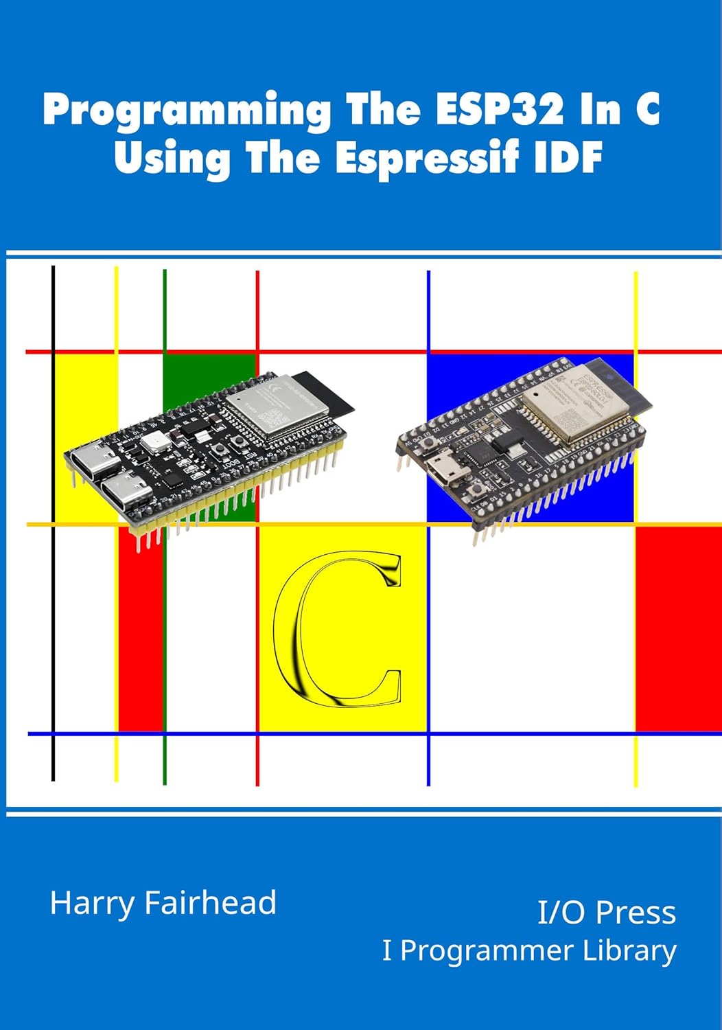 Amazon.com: Programming The ESP32 In C Using The Espressif IDF eBook : Fairhead, Harry: Kindle Store