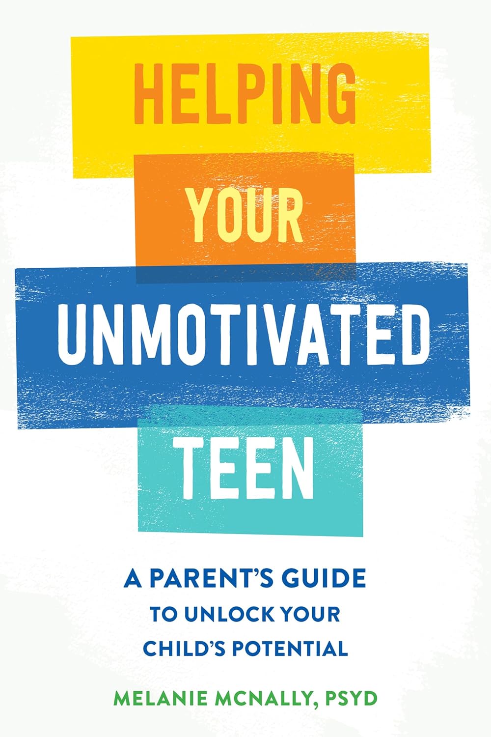 Buy Helping Your Unmotivated Teen: A Parent’s Guide to Unlock Your ...