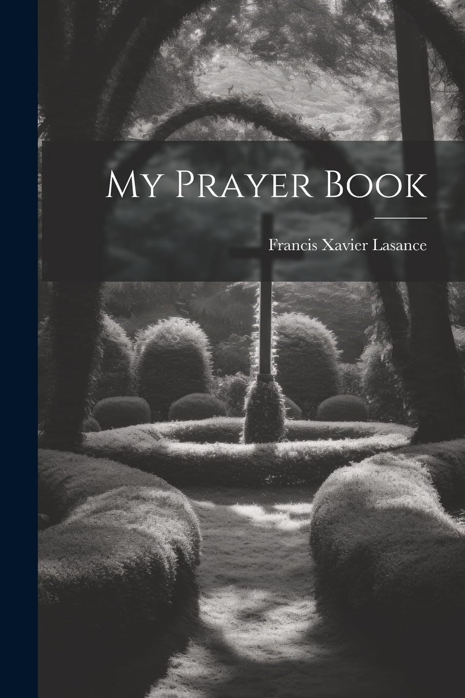 My Prayer Book: Lasance, Francis Xavier: 9781021166067: Amazon.com: Books