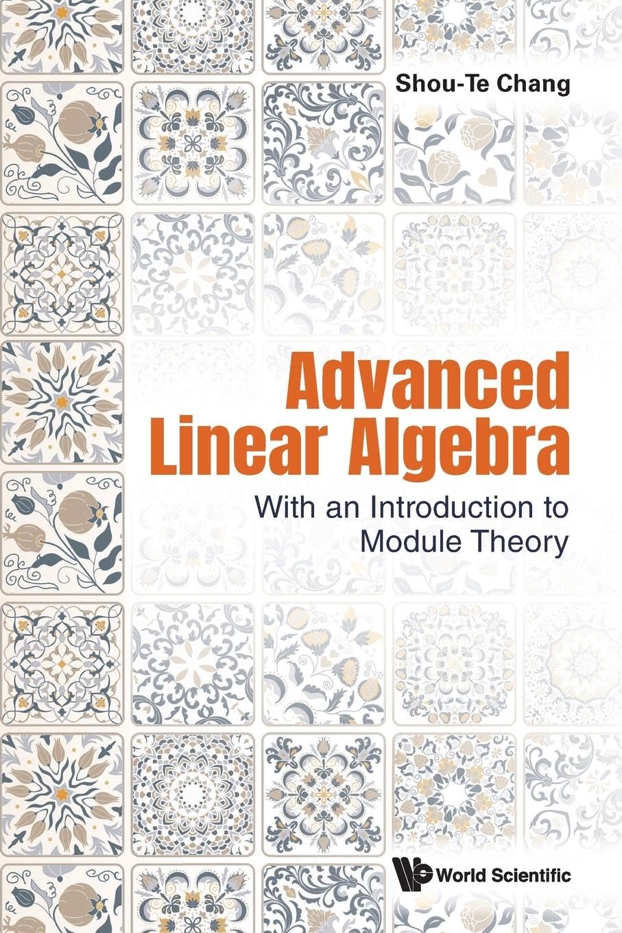Advanced Linear Algebra: With An Introduction To Module Theory: Chang ...